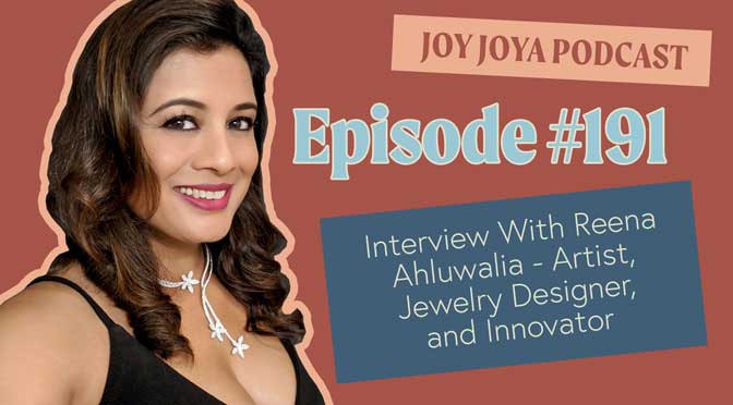 Interview With Reena Ahluwalia - Artist, Jewelry Designer, and Innovat – Joy Joya
